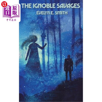 海外直订The Ignoble Savages 的不光彩的野蛮人