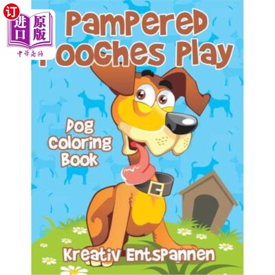 海外直订Pampered Pooches Play: Dog Coloring Book 宠溺的狗狗玩耍:狗狗涂色书