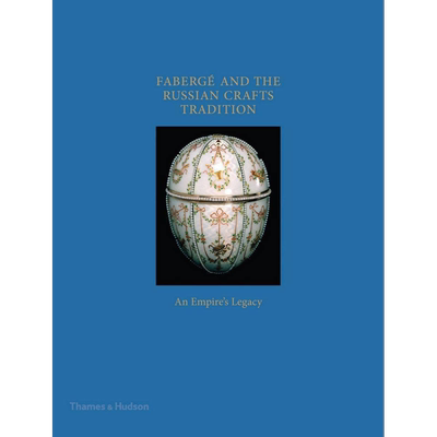 Faberge And The Russian Craft Tradition 进口艺术 法贝热和俄罗斯工艺品传统：帝国的遗产 T&H【中商原版】