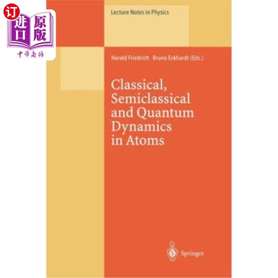 海外直订Classical, Semiclassical and Quantum Dynamics in Atoms 原子中的经典、半经典和量子动力学