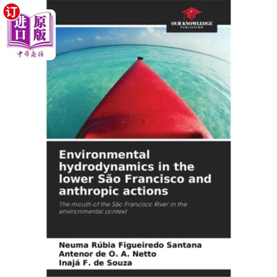 海外直订Environmental hydrodynamics in the lower S?o Francisco and anthropic actions 南河下游的环境水动力学弗朗西斯