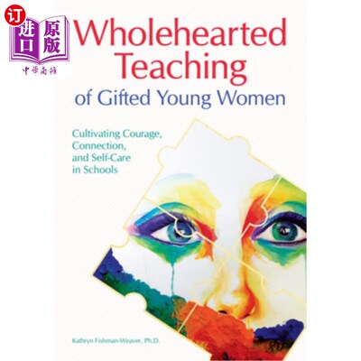 海外直订Wholehearted Teaching of Gifted Young Women: Cultivating Courage, Connection, an 对有天赋的年轻女性进行全心