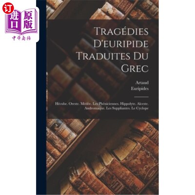 海外直订法语 Tragédies D'euripide Traduites Du Grec: Hécube. Oreste. Médée. Les Phéniciennes. 欧里庇德斯的悲剧翻译
