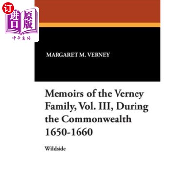 海外直订Memoirs of the Verney Family, Vol. III, During the Commonwealth 1650-1660 韦尼家族回忆录，第三卷，1650-1660