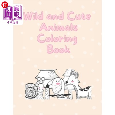 海外直订Wild and Cute Animals Coloring Book: Coloring Activity Book - For Kids, Kinderga 野生和可爱动物涂色书：涂色