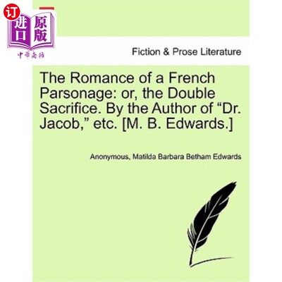 海外直订The Romance of a French Parsonage: Or, the Double Sacrifice. by the Author of 