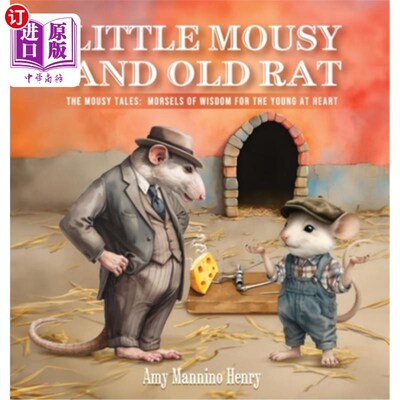 海外直订Little Mousy and Old Rat: The Mousy Tales: Morsels of Wisdom for the Young at He 小老鼠和老老鼠：小老鼠的故
