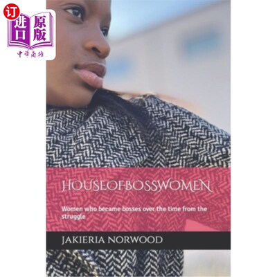 海外直订Houseofbosswomen: Women who became bosses over the time from the struggle 女老板之家:从奋斗中成为老板的女性