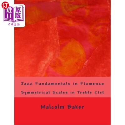 海外直订Jazz Fundamentals in Flamenco: Symmetrical Scales in Treble Clef 弗拉门戈爵士乐基础：高音谱号中的对称音阶