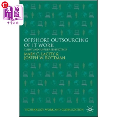 海外直订Offshore Outsourcing of It Work: Client and Supplier Perspectives It工作的离岸外包:客户和供应商的视角