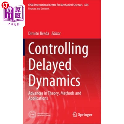 海外直订Controlling Delayed Dynamics: Advances in Theory, Methods and Applications 延迟动力学控制:理论、方法与应用