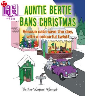 海外直订Auntie Bertie Bans Christmas: Rescue Cats Save the Day, with a Colourful Twist! 伯蒂阿姨禁止圣诞节：拯救猫