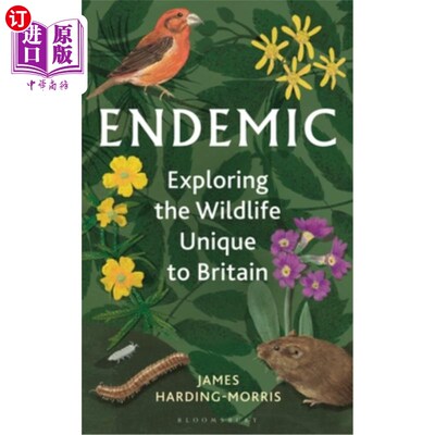 海外直订Endemic: Exploring the Wildlife Unique to Britain 地方性：探索英国特有的野生动物