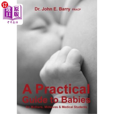 海外直订A Practical Guide to Babies for Mothers, Midwives & Medical Students 为母亲、助产士和医科学生编写的婴儿实用