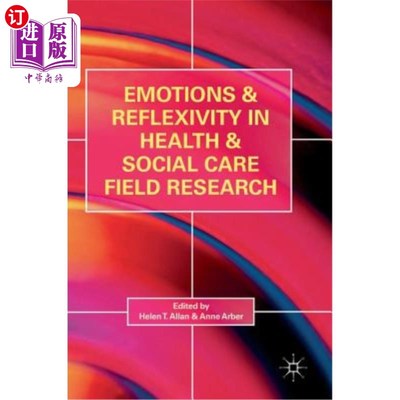 海外直订医药图书Emotions and Reflexivity in Health & Social Care Field Research 健康和社会护理领域研究中的情绪和自反性