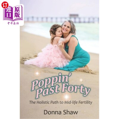 海外直订医药图书Poppin' Past Forty: The Holistic Path to Midlife Fertility 四十岁出头：中年生育的整体路径