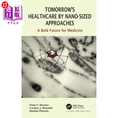 海外直订医药图书Tomorrow's Healthcare by Nano-Sized Approaches: A Bold Future for Medicine 未来的纳米医疗保健:医学