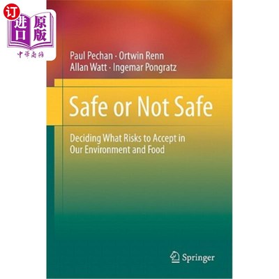 海外直订Safe or Not Safe: Deciding What Risks to Accept in Our Environment and Food 安全还是不安全:决定在我们的环境