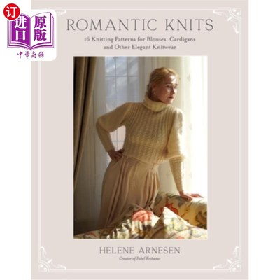 海外直订Romantic Knits: 16 Knitting Patterns for Blouses, Cardigans and Other Elegant Kn 浪漫编织：16种针织图案的衬