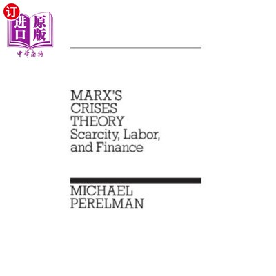 海外直订Marx's Crises Theory: Scarcity, Labor, and Finance 马克思的危机理论:匮乏、劳动力与金融