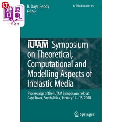 海外直订Iutam Symposium on Theoretical, Computational and Modelling Aspects of Inelastic 关于非弹性介质的理论、计算