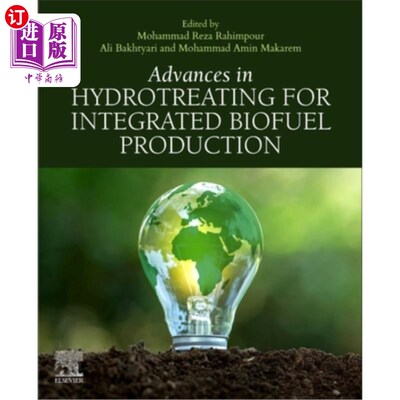 海外直订Advances in Hydrotreating for Integrated Biofuel Production 一体化生物燃料加氢处理研究进展