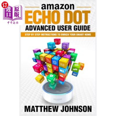海外直订Amazon Echo Dot: Advanced User Guide - Step by Step Instructions to Enrich Your