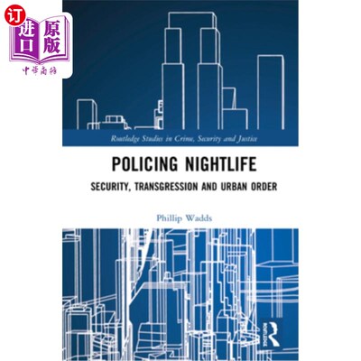 海外直订Policing Nightlife: Security, Transgression and Urban Order 治安夜生活:安全，违法和城市秩序