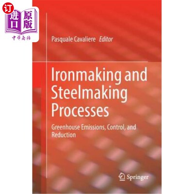 海外直订Ironmaking and Steelmaking Processes: Greenhouse Emissions, Control, and Reducti 炼铁和炼钢工艺：温室气体排放、