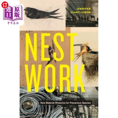 海外直订Nestwork: New Material Rhetorics for Precarious Species :不稳定物种的新材料修辞