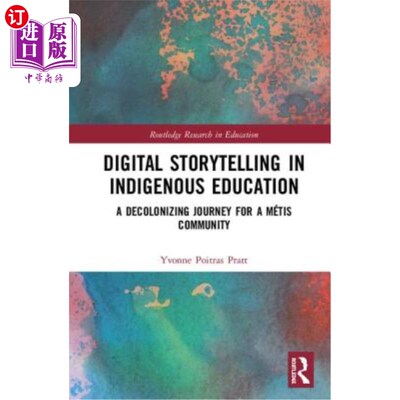 海外直订Digital Storytelling in Indigenous Education: A Decolonizing Journey for a Métis 土著教育中的数字叙事