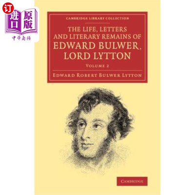 海外直订The Life, Letters and Literary Remains of Edward Bulwer, Lord Lytton 爱德华·布尔沃、利顿勋爵的生平、书信和