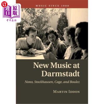 海外直订New Music at Darmstadt: Nono, Stockhausen, Cage, and Boulez 达姆施塔特的新音乐：诺诺、斯托克豪森、凯奇和布列兹