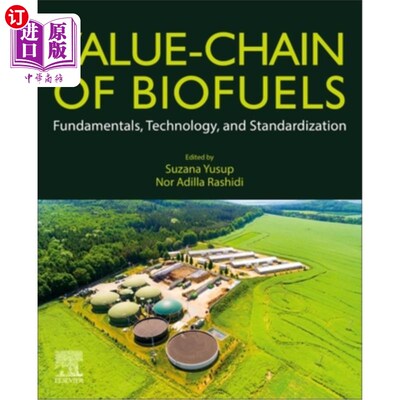 海外直订Value-Chain of Biofuels: Fundamentals, Technology, and Standardization 生物燃料价值链:基础、技术和标准化
