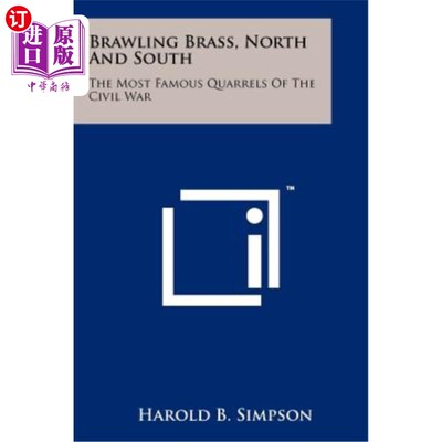 海外直订Brawling Brass, North and South: The Most Famous Quarrels of the Civil War 南北斗殴：南北战争中最著名的争吵