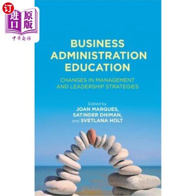 海外直订Business Administration Education: Changes in Management and Leadership Strategi 工商管理教育：管理变革与领