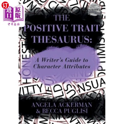 海外直订The Positive Trait Thesaurus: A Writer's Guide to Character Attributes 正面特质辞典:作家性格特质指南