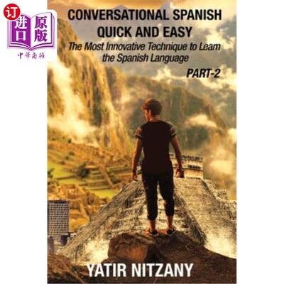 海外直订Conversational Spanish Quick and Easy - PART II: The Most Innovative Technique T 快速简单的西班牙语会话-第