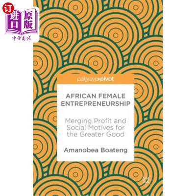 海外直订African Female Entrepreneurship: Merging Profit and Social Motives for the Great 非洲女性创业：为了更大的利
