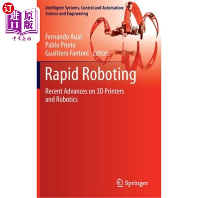海外直订Rapid Roboting: Recent Advances on 3D Printers and Robotics 快速机器人:3D打印机和机器人技术的最新进展