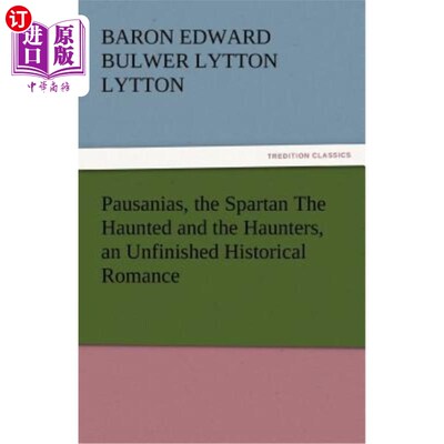 海外直订Pausanias, the Spartan the Haunted and the Haunters, an Unfinished Historical Ro 包萨尼亚，斯巴达人闹鬼的人