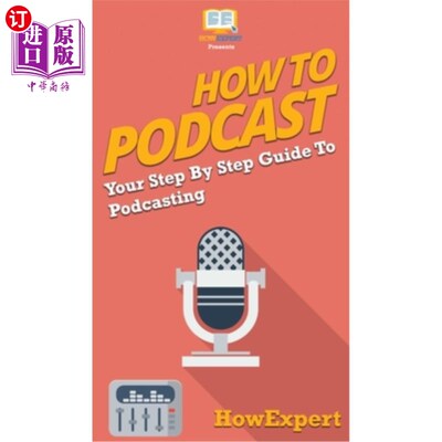 海外直订How to Podcast: Your Step By Step Guide to Podcasting 如何播客:你的播客的一步一步指南
