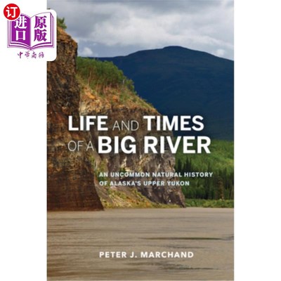 海外直订Life and Times of a Big River: An Uncommon Natural History of Alaska's Upper Yuk 大河的生活与时代:阿拉斯加