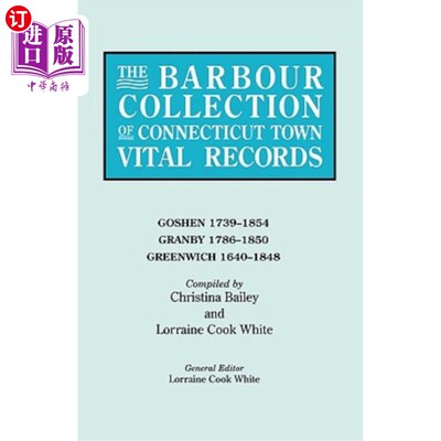海外直订Barbour Collection of Connecticut Town Vital Records. Volume 14: Goshen 1739-185 巴伯收集康涅狄格镇生命记录