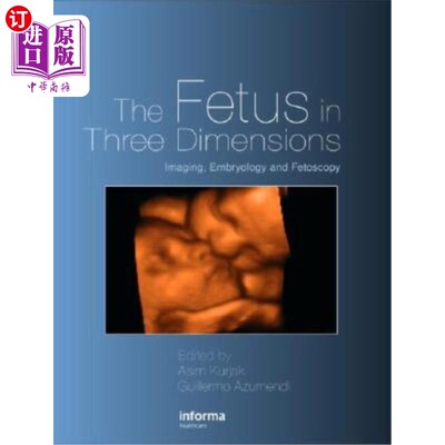 海外直订医药图书The Fetus in Three Dimensions: Imaging, Embryology and Fetoscopy 三维胎儿：影像学、胚胎学和胎儿镜检