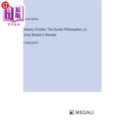 海外直订Dickory Cronke; The Dumb Philosopher, or, Great Britain's Wonder: in large print Dickory Cr