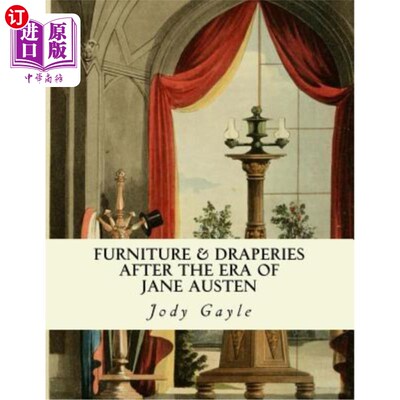 海外直订Furniture and Draperies After the Era of Jane Austen: Ackermann's Repository of  简·奥斯汀时代之后的家具和