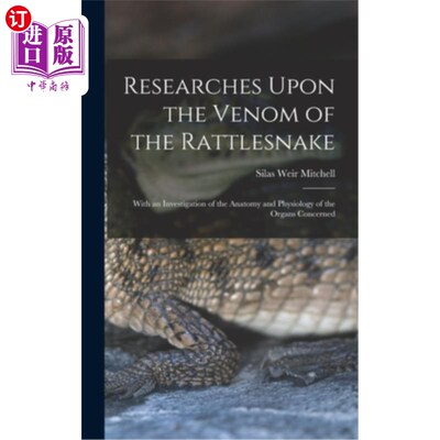 海外直订Researches Upon the Venom of the Rattlesnake: With an Investigation of the Anato 响尾蛇毒液的研究——兼论有