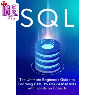 海外直订SQL: The Ultimate Beginner's Step-by-Step Guide to Learn SQL Programming with Ha SQL:使用实际项目