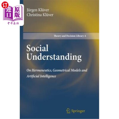 海外直订Social Understanding: On Hermeneutics, Geometrical Models and Artificial Intelli 社会理解：解释学、几何模型